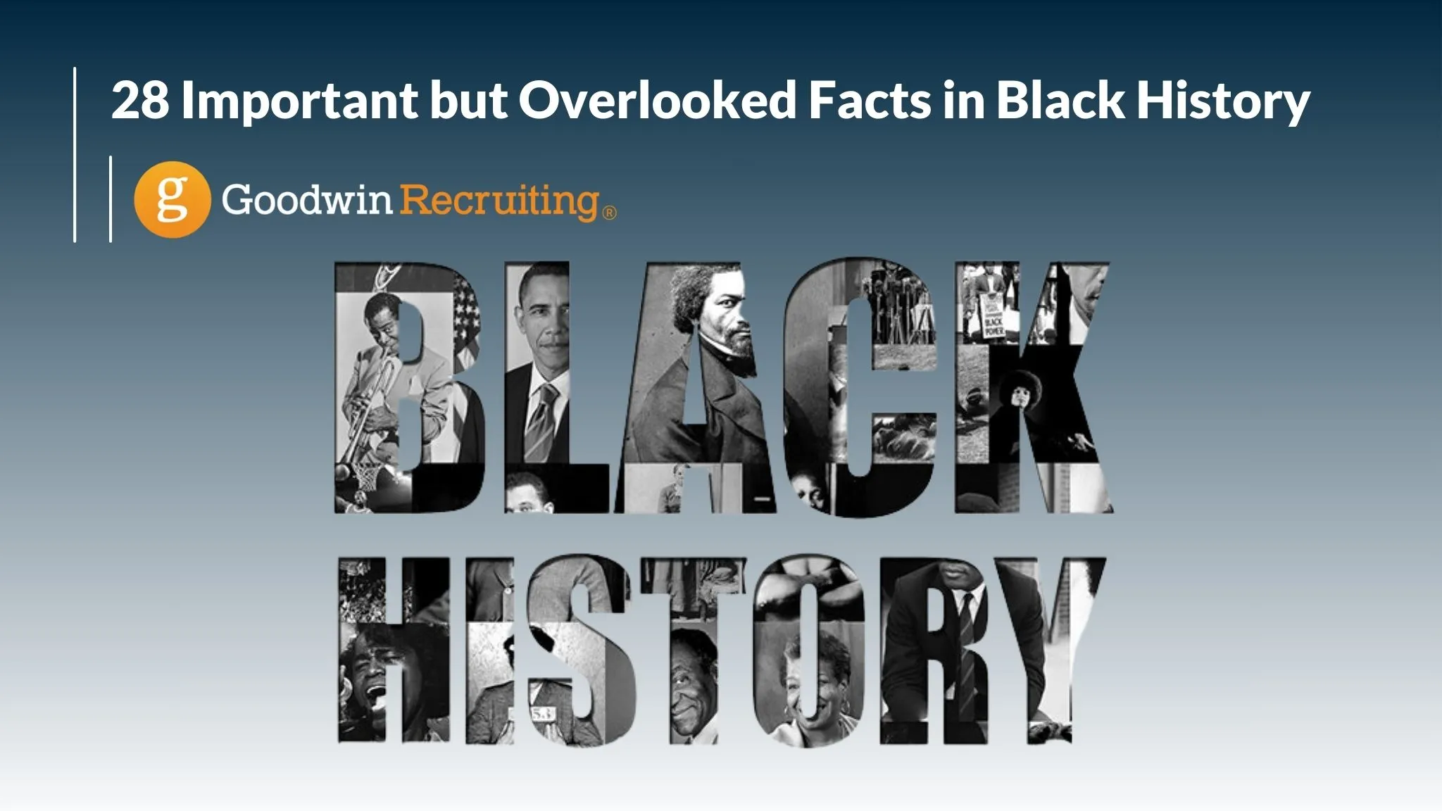 28 Important but Overlooked Facts in Black History - Goodwin Recruiting
