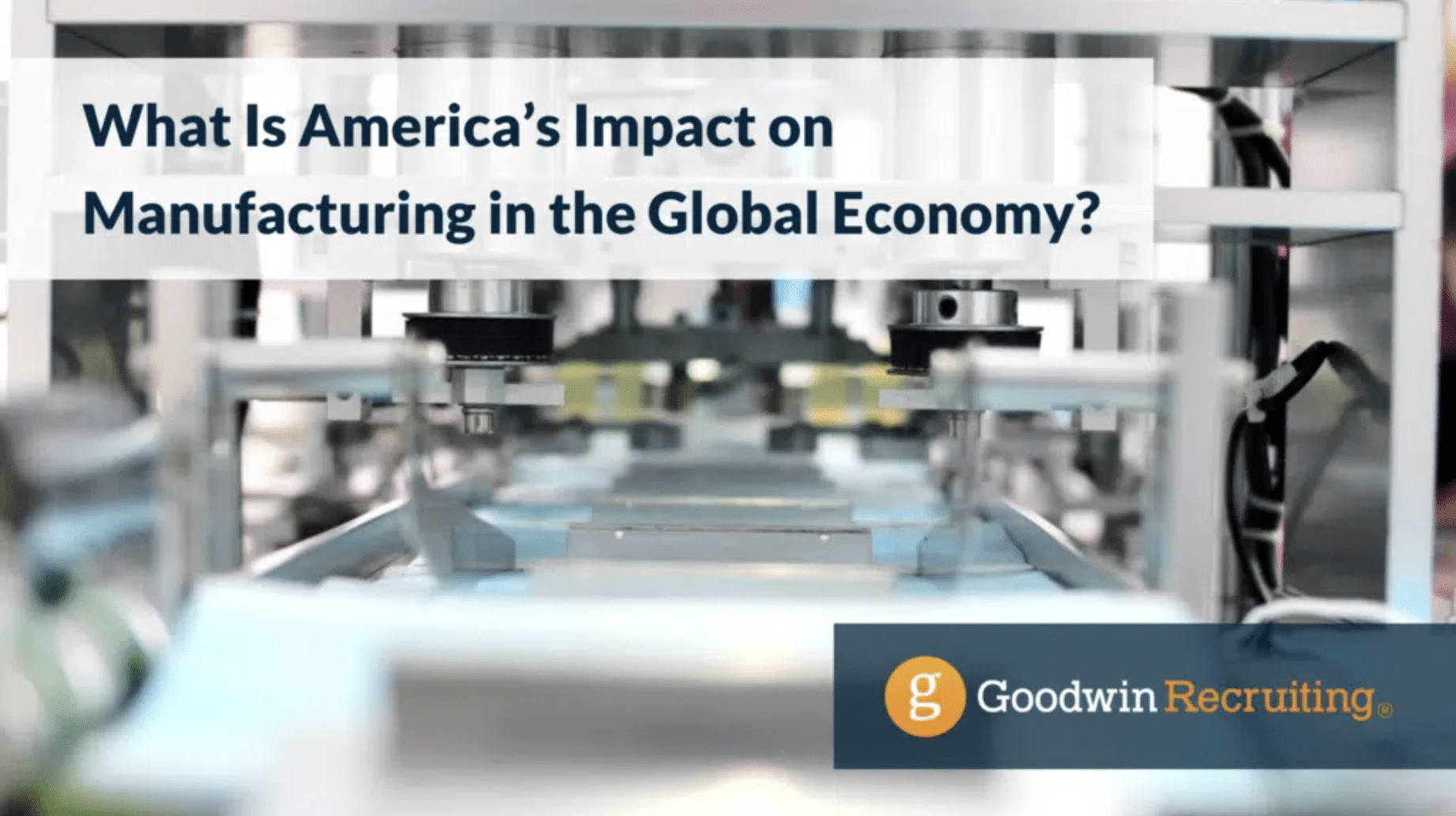 What Is America’s Impact on Manufacturing in the Global Economy ...