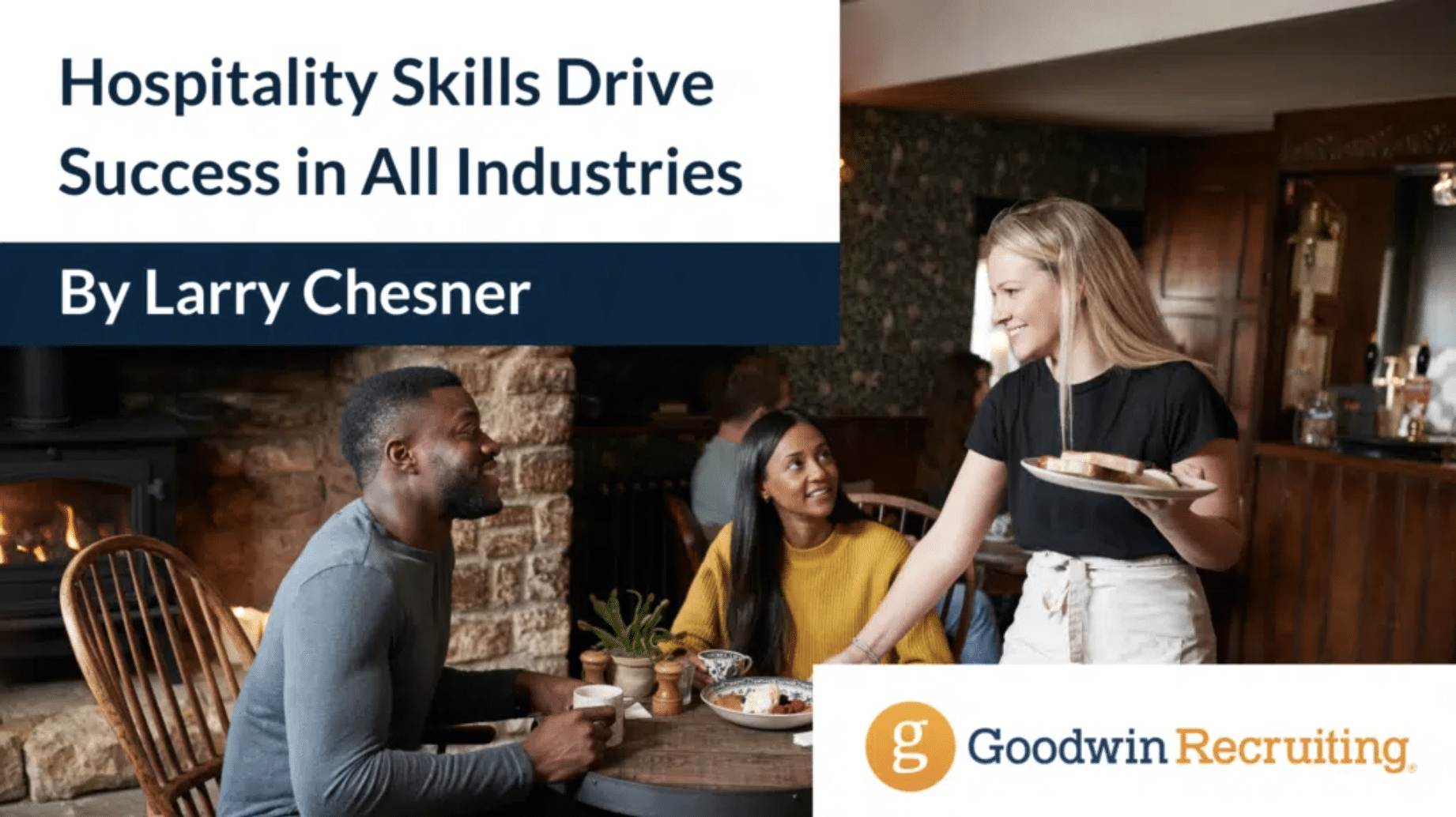 Hospitality Skills Drive Success in All Industries - Goodwin Recruiting