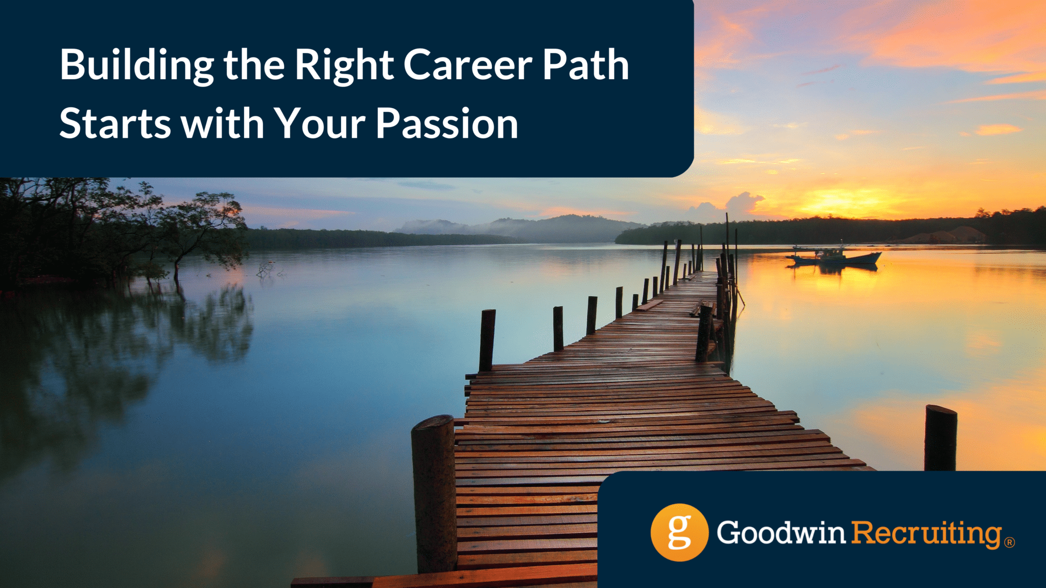 Building the Right Career Path Starts with Your Passion - Goodwin ...