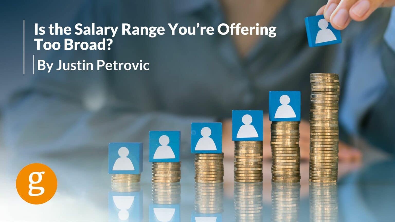 Is the Salary Range You’re Offering Too Broad? - Goodwin Recruiting