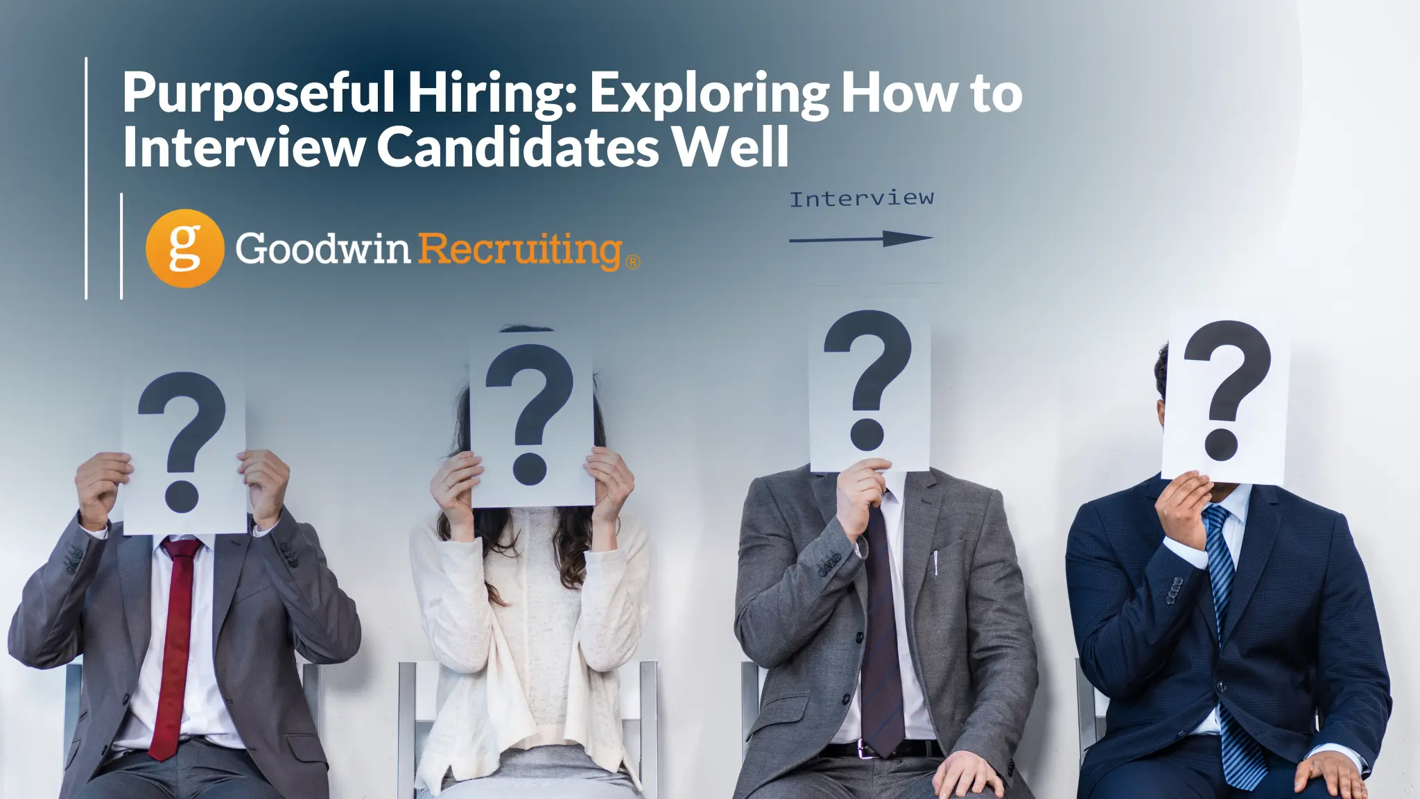 How to Interview Candidates Well and Discover Great Hires