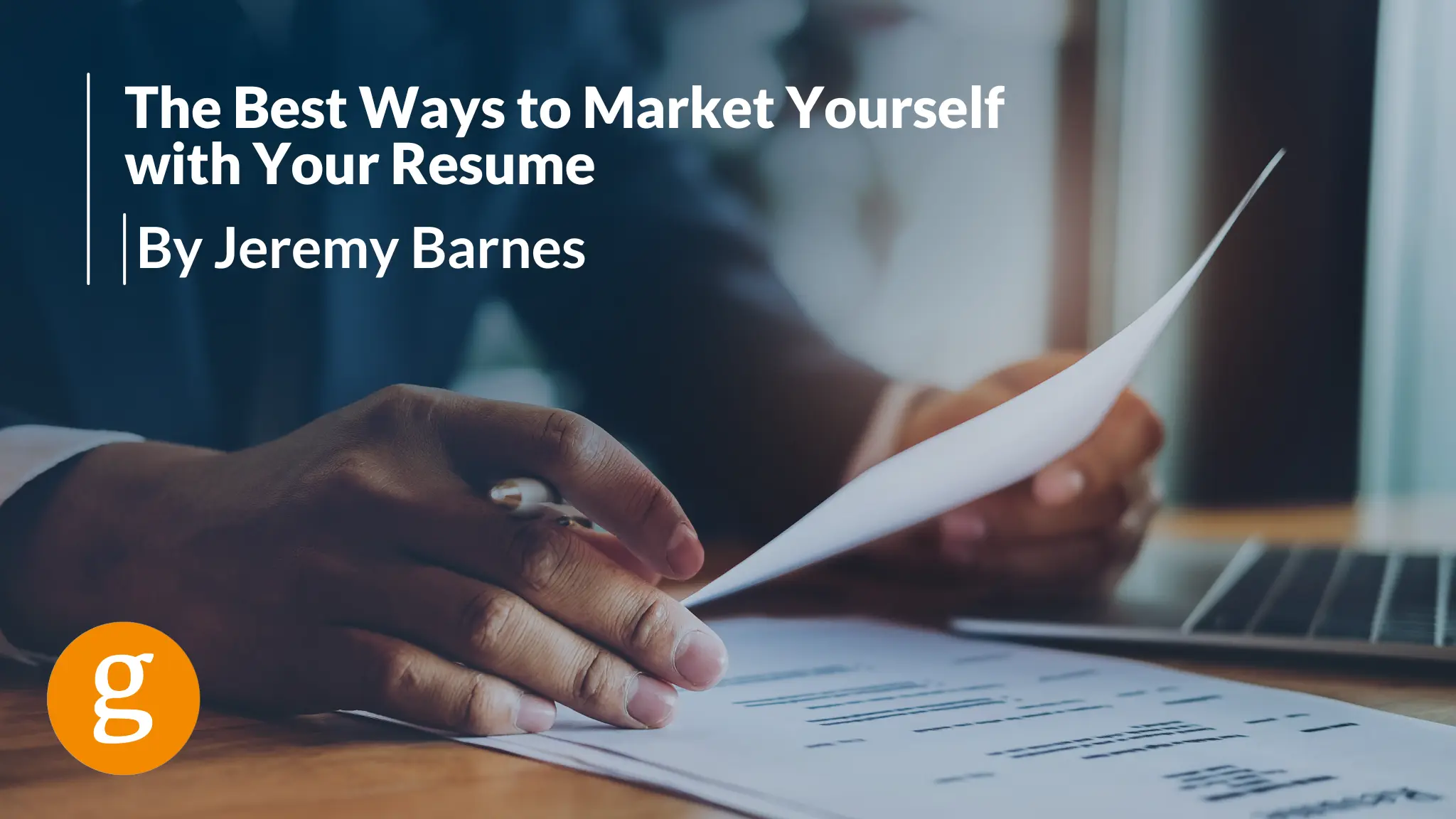 The Best Ways to Market Yourself with Your Resume - Goodwin Recruiting