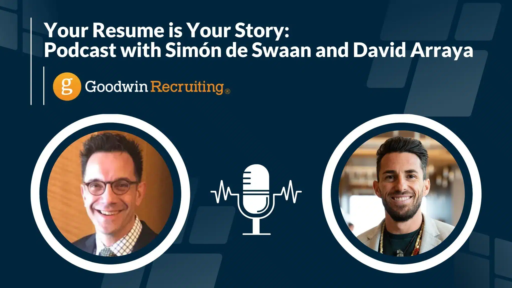 Your Resume is Your Story: Podcast with Simón de Swaan and David Arraya ...
