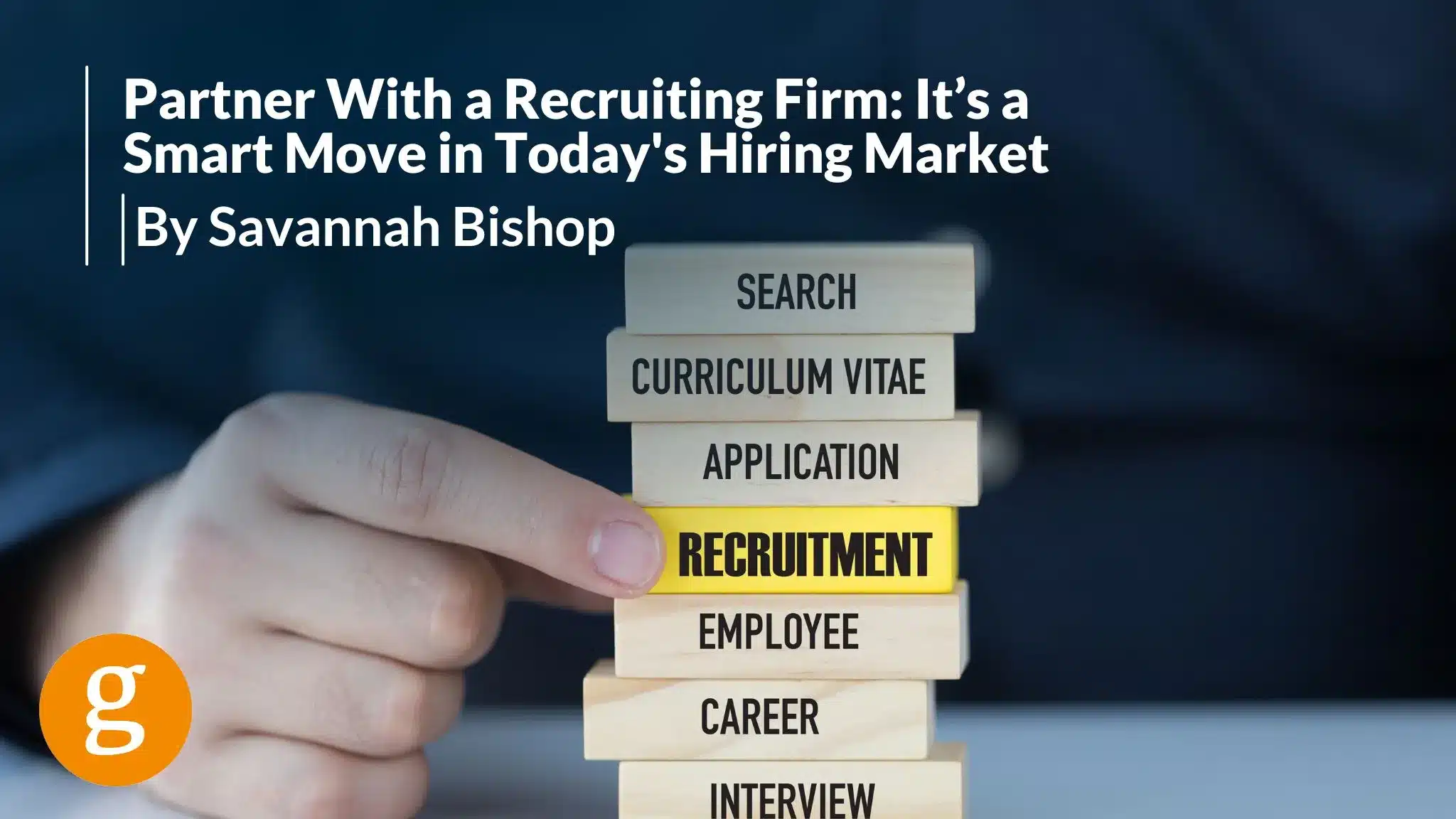 Partner With a Recruiting Firm: It’s a Smart Move in Today's Hiring Market - Goodwin Recruiting