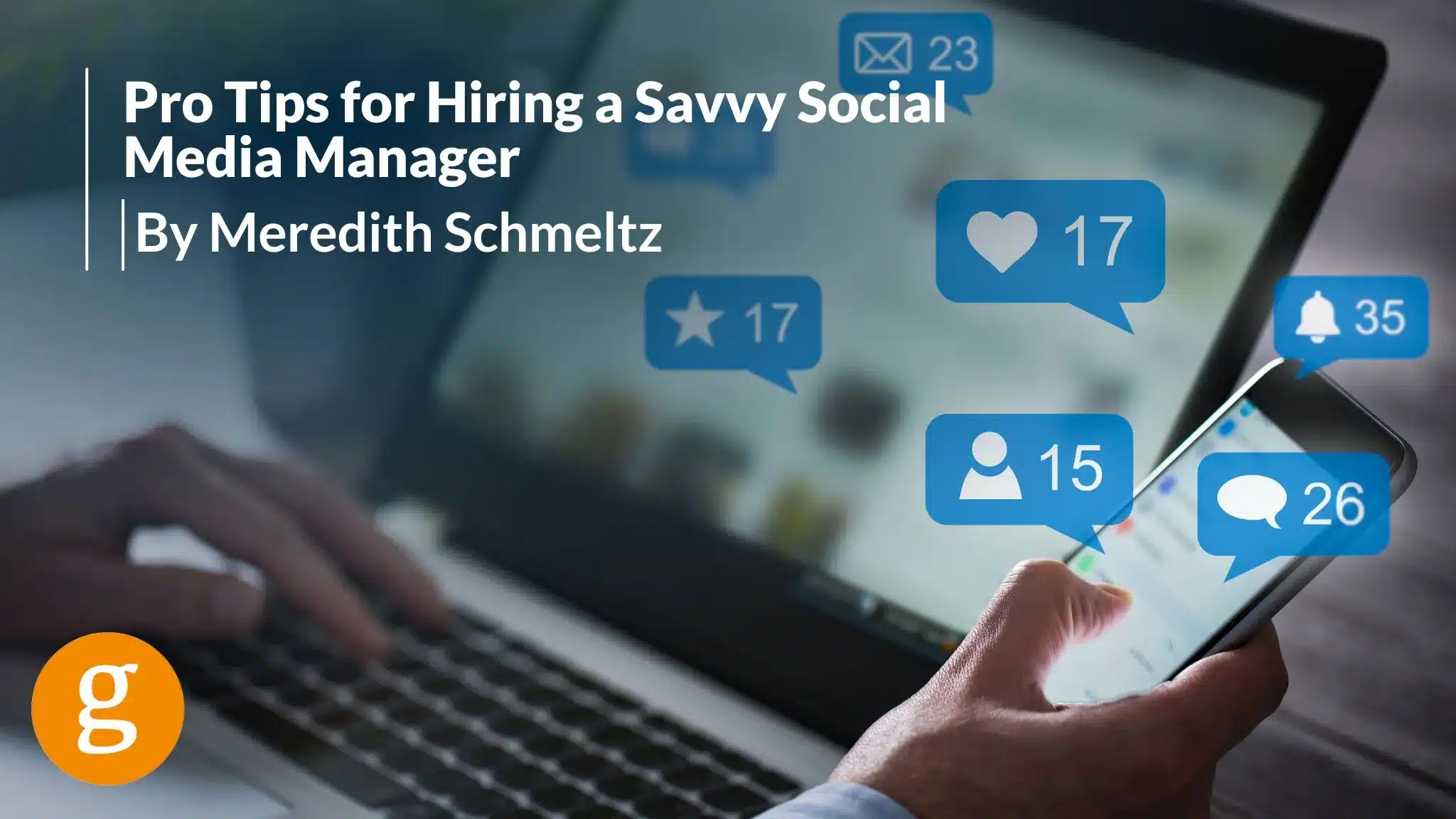 Pro Tips for Hiring a Savvy Social Media Manager - Goodwin Recruiting
