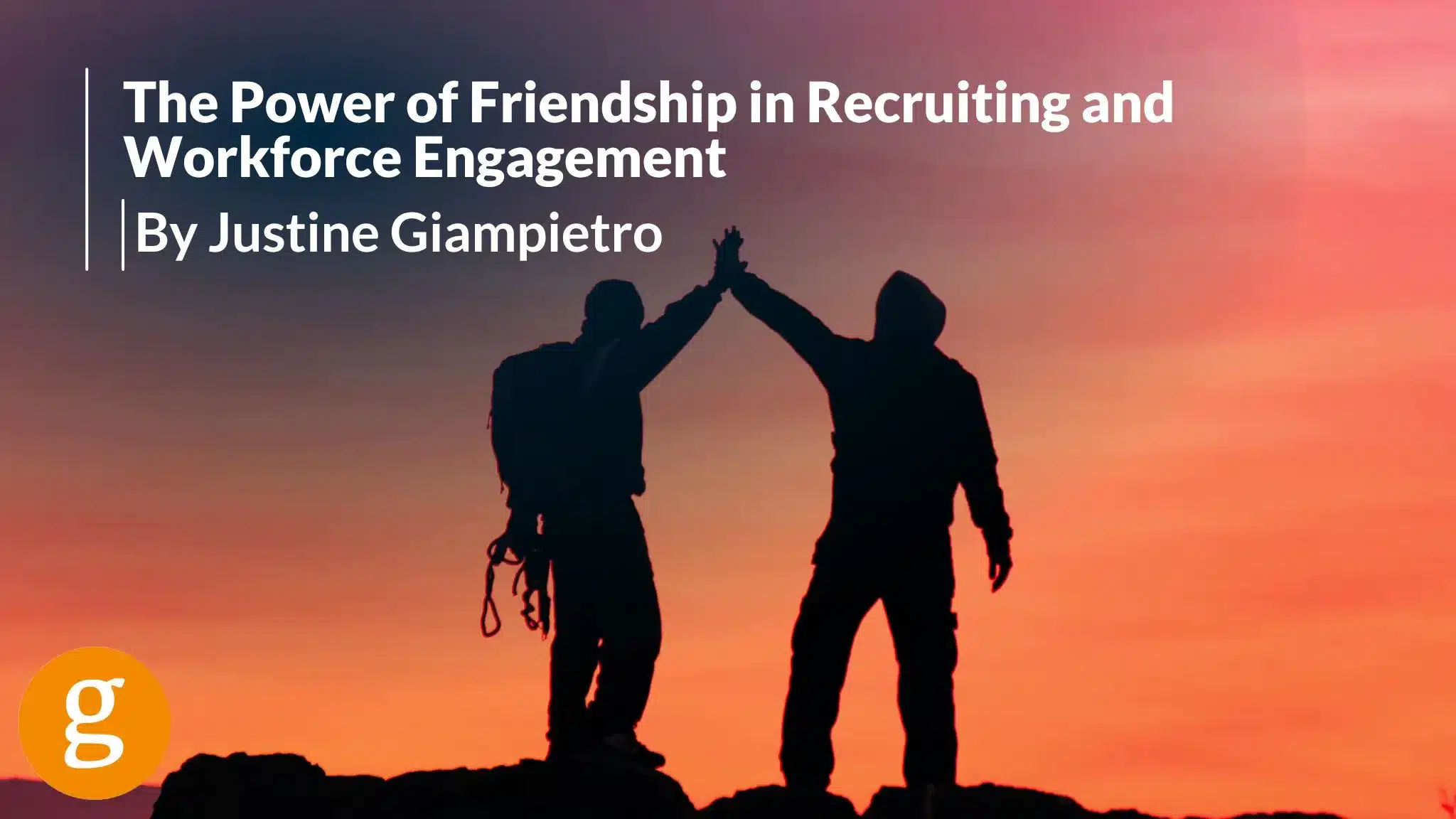 The Power of Friendship in Recruiting and Workforce Engagement ...