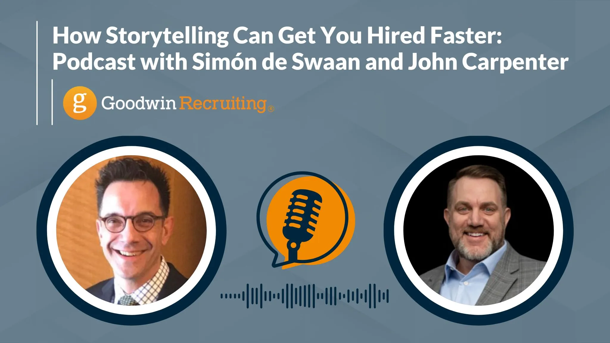 How Storytelling Can Get You Hired Faster: Podcast with Simón de Swaan and John Carpenter ...